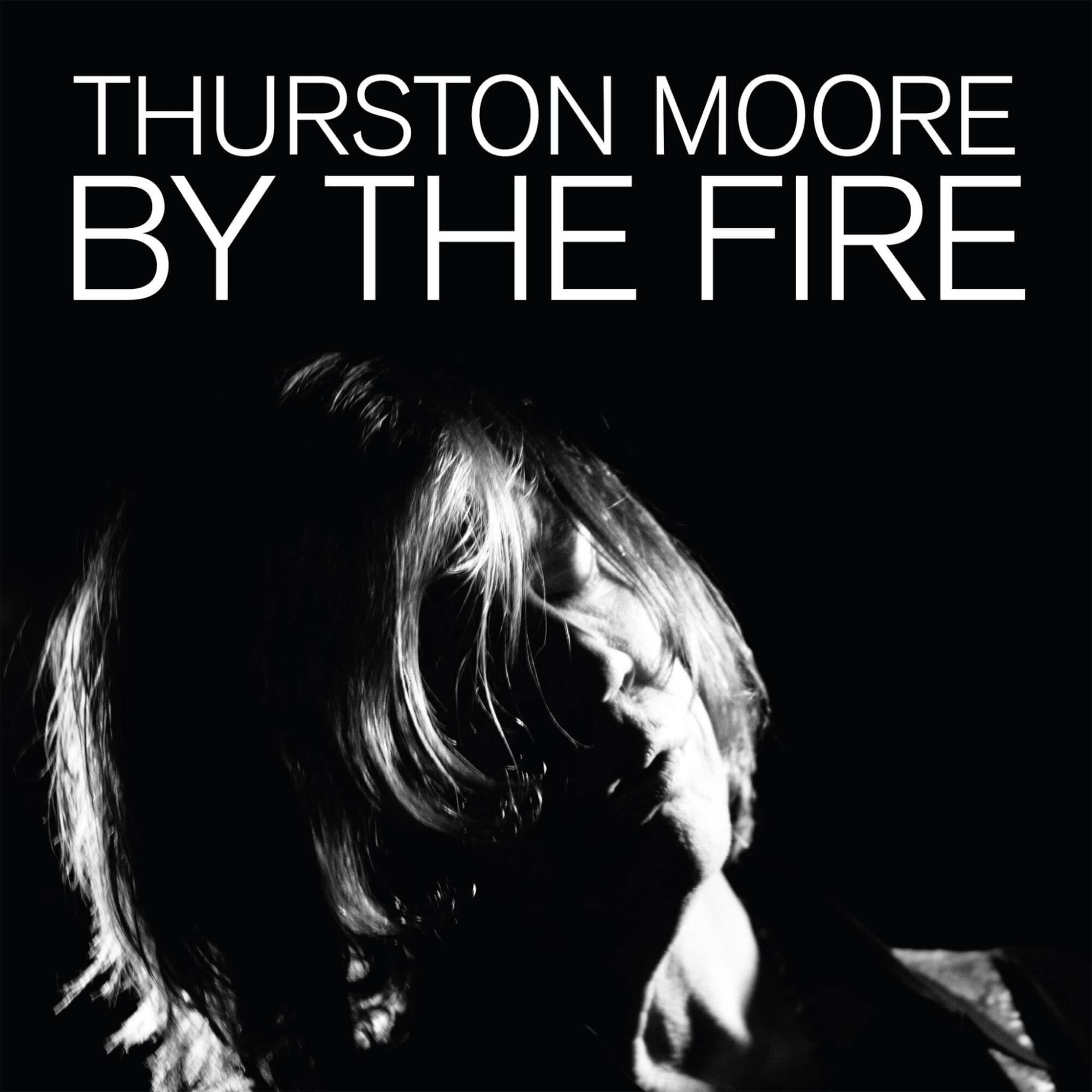 Thurston Moore – By the Fire – POPnews